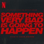 ‘Something Very Bad Is Going to Happen’ Soundtrack Album Details | Film ...